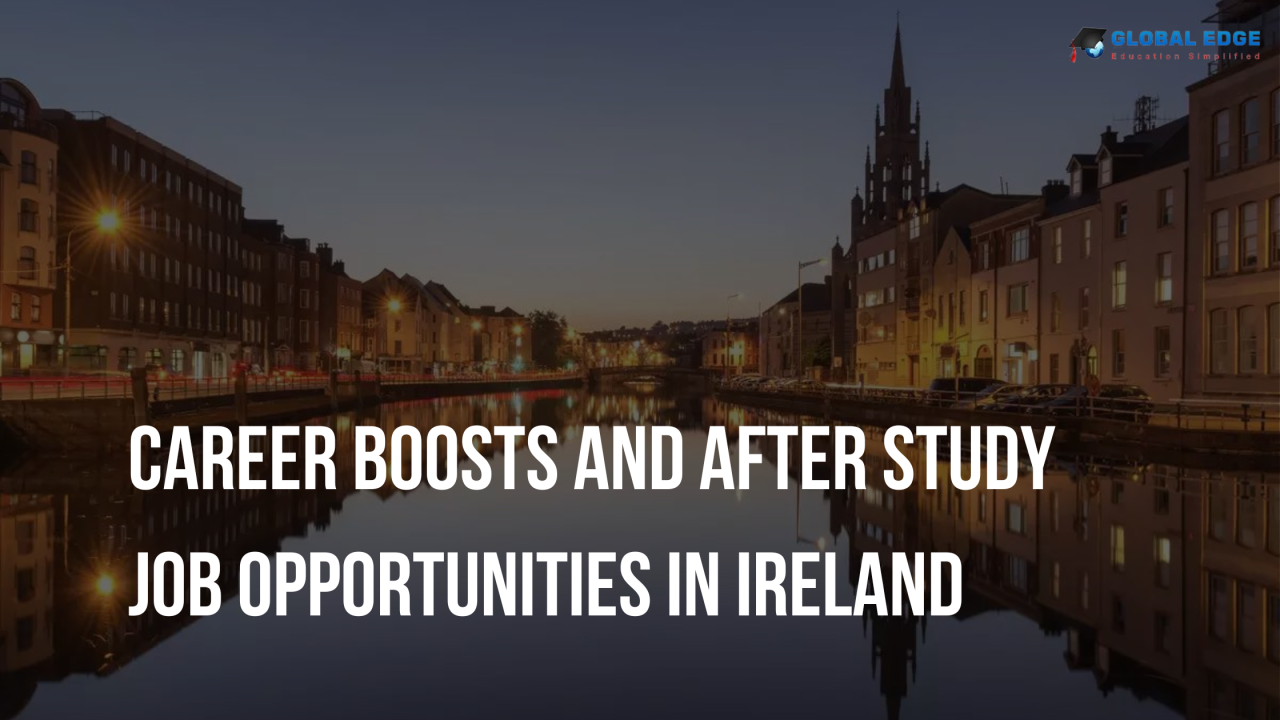 Career Boosts and After Study Job Opportunities in Ireland