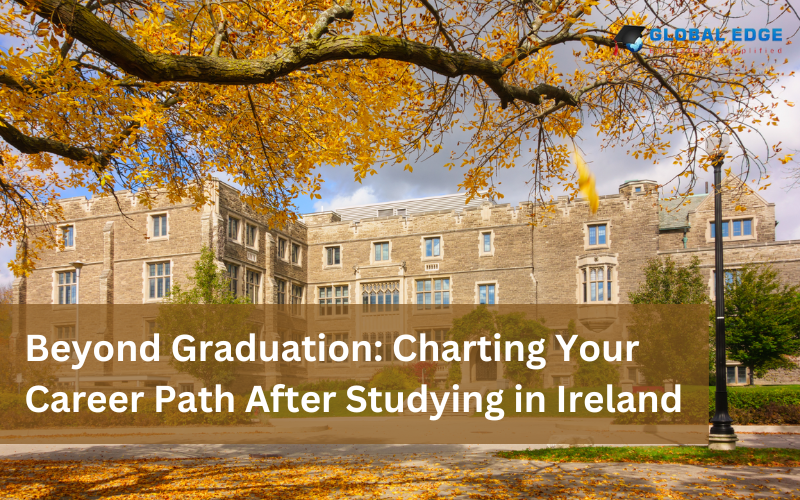 Beyond Graduation: Your Career Path After Studying in Ireland